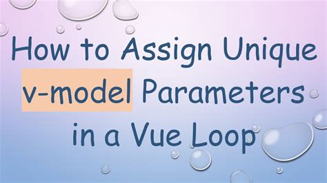 How To Assign Unique V Model Parameters In A Vue Loop YouTube