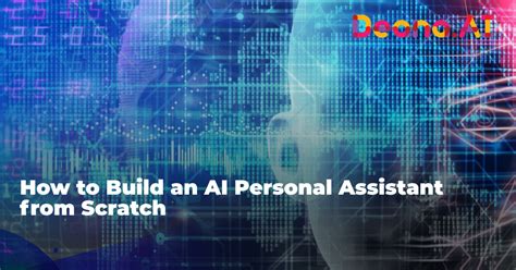 How To Build An Ai Personal Assistant From Scratch Conversational Ai Assistant For Personal Use