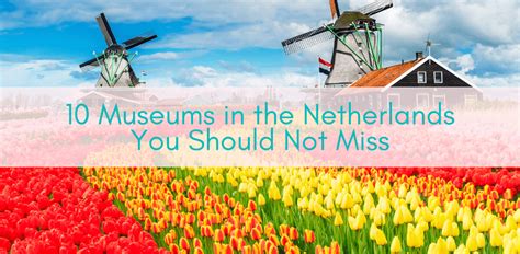 10 Museums In The Netherlands Girls Who Travel