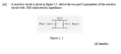 Solved Ii A Resistive Circuit Is Given In Figure 21