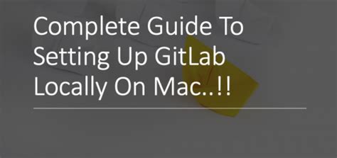 Complete Guide To Setting Up Gitlab Locally On Windows Pc