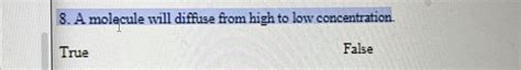 Solved A Molecule Will Diffuse From High To Low