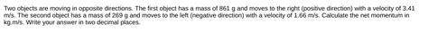 Solved Two Objects Are Moving In Opposite Directions The