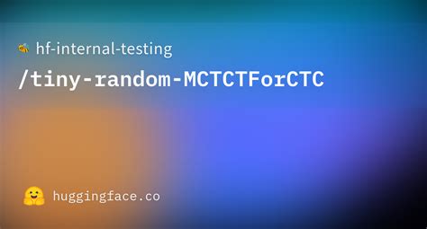 Hf Internal Testingtiny Random Mctctforctc · Hugging Face