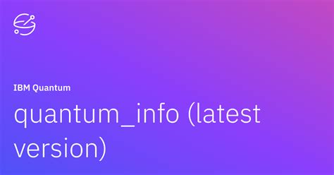 Quantuminfo Latest Version Ibm Quantum Documentation