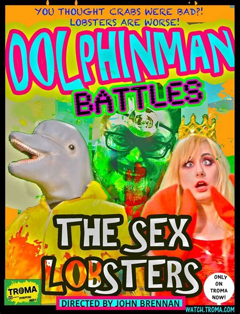 World Premiere Of Dolphinman Battles The Sex Lobsters” Released On Troma Now Lloyd Kaufman