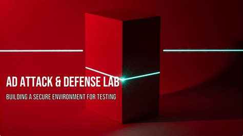 Building An Ad Attack And Defense Lab Using Open Source Tools A Step By Step Guide