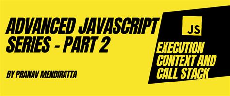 Advanced Javascript Series Part 2 Execution Context And Call Stack