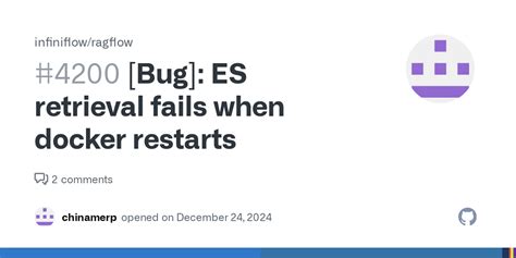 Bug Es Retrieval Fails When Docker Restarts · Issue 4200 · Infiniflowragflow · Github