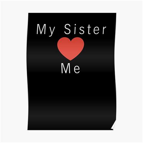 Sis Loves Me Sis Loves Me Posters Redbubble