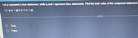 Solved Let P Represent A True Statement While Q And R Chegg Com