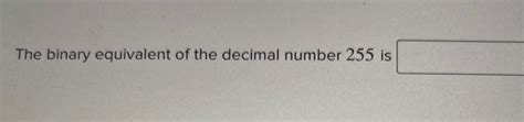 Solved The Binary Equivalent Of The Decimal Number Is Chegg Com