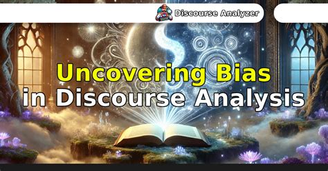 Uncovering Bias In Discourse Analysis Interactive Article Discourse