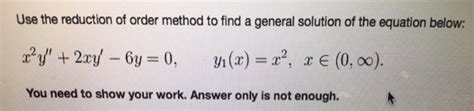 solved use the reduction of order method to find a general