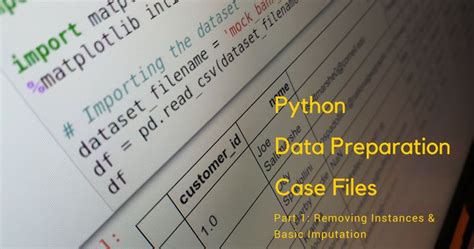 Python Data Preparation Case Files Removing Instances And Basic