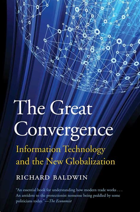 The Great Convergence Information Technology And The New Globalization Baldwin Richard