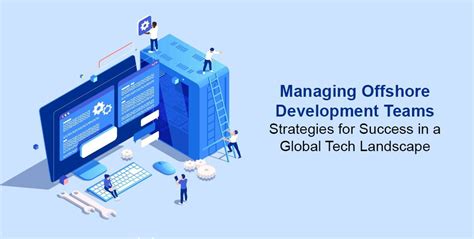 Managing Offshore Development Teams Strategies For Success