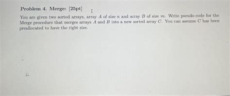Solved Problem 4 Merge 25pt You Are Given Two Sorted