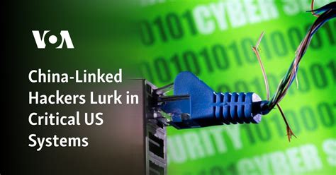 China Linked Hackers Lurk In Critical Us Systems