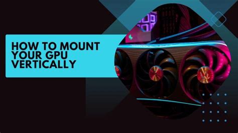 How To Mount Your GPU Vertically Elevate Your Rig FK Gold Standard
