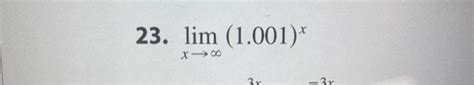 Solved 23 Lim X Rightarrow Infty 1 001 X Chegg Com