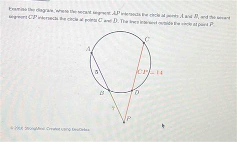 Solved Examine The Diagram Where The Secant Segment Ap Intersects The Circle At Points A And B