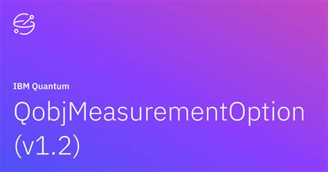 qobjmeasurementoption v1 2 ibm quantum documentation