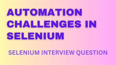 What Are The Challenges In Selenium Automation Testing Interview Question Youtube