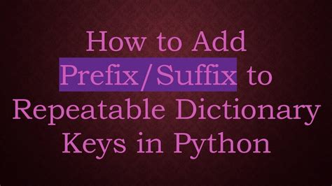 How To Add Prefixsuffix To Repeatable Dictionary Keys In Python Youtube