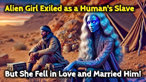 Alien Girl Exiled As A Humans Slave But She Fell In Love And Married