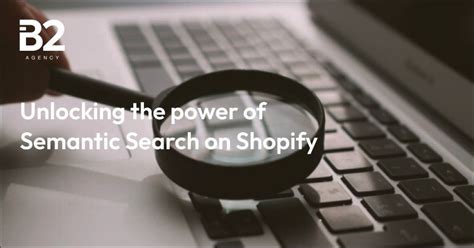 Learn About Semantic Search On Shopify B2 Agency Posted On The Topic Linkedin