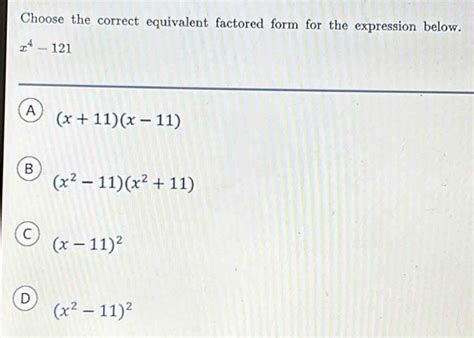 Solved Choose The Correct Equivalent Factored Form For The Expression