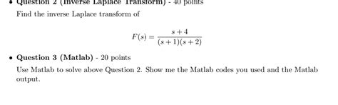 Solved Question Inverse Laplace Iranstorm 40 Points Find The Inverse Laplace Transform Of S