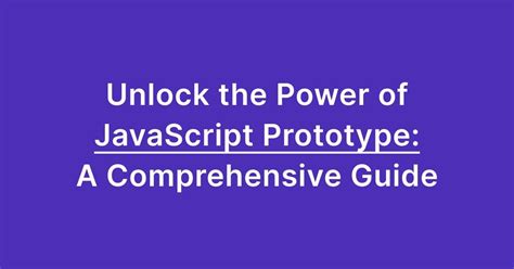 Unlock The Power Of Javascript Prototype A Comprehensive Guide Rdevelopersindia