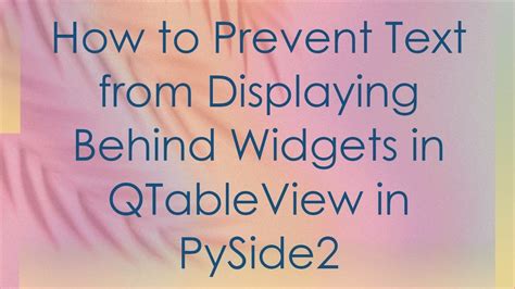 How To Prevent Text From Displaying Behind Widgets In Qtableview In