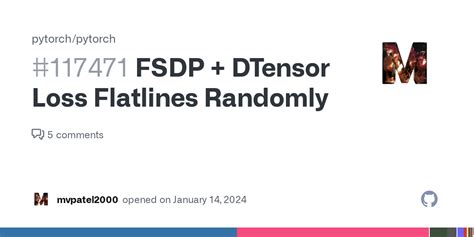 Fsdp Dtensor Loss Flatlines Randomly · Issue 117471 · Pytorchpytorch · Github