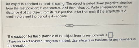 solved an object is attached to a coiled spring the object
