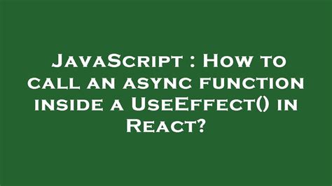 Javascript How To Call An Async Function Inside A Useeffect In React Youtube
