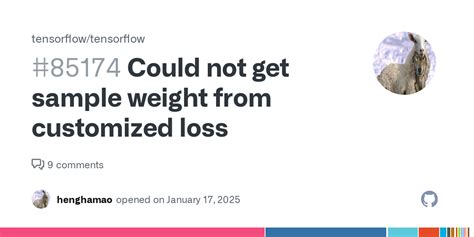 Could Not Get Sample Weight From Customized Loss · Issue 85174 · Tensorflowtensorflow · Github