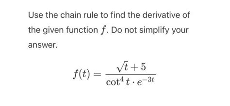 Solved Use The Chain Rule To Find The Derivative Of The Chegg Com