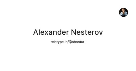 alexander nesterov — teletype