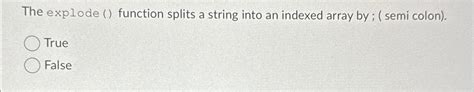 Solved The Explode ﻿function Splits A String Into An