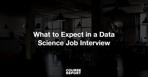 What To Expect In A Data Science Job Interview Course Report