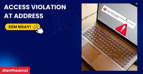 Lỗi Access Violation At Address Là Gì Cách Sửa Lỗi 2025