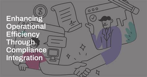 Enhancing Operational Efficiency Through Compliance Integration