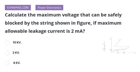 Calculate The Maximum Voltage That Can Be Safely Blocked By The String Shown In Figure If