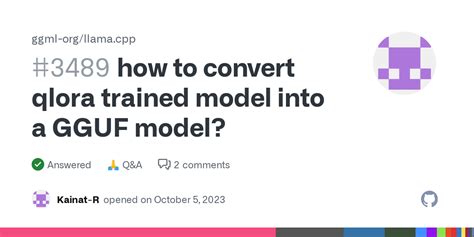 How To Convert Qlora Trained Model Into A Gguf Model · Ggml Org Llamacpp · Discussion 3489