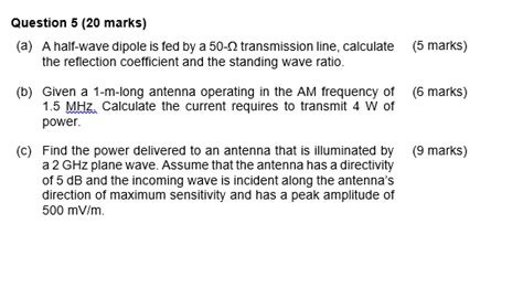 Solved Question 5 20 Marks A Half Wave Dipole Is Fed By A 50 Ohm Transmission Line