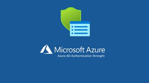 Authentication Strengths Preview In Azure Ad Ict Power