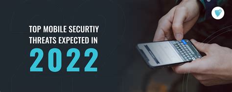Top Mobile Security Threats Expected In 2022
